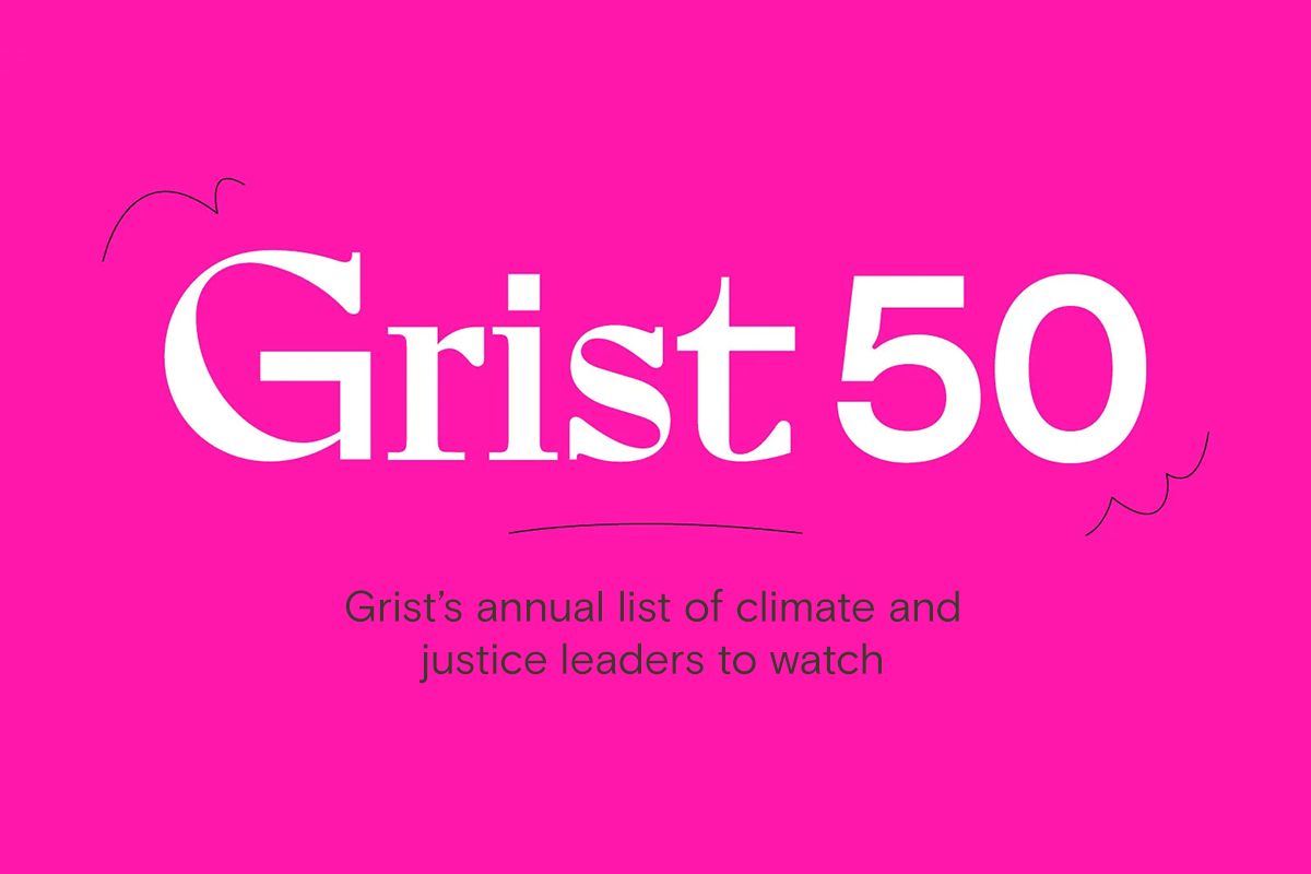 Grist 50 - Climate and justice leaders to watch | Grist | Fix
